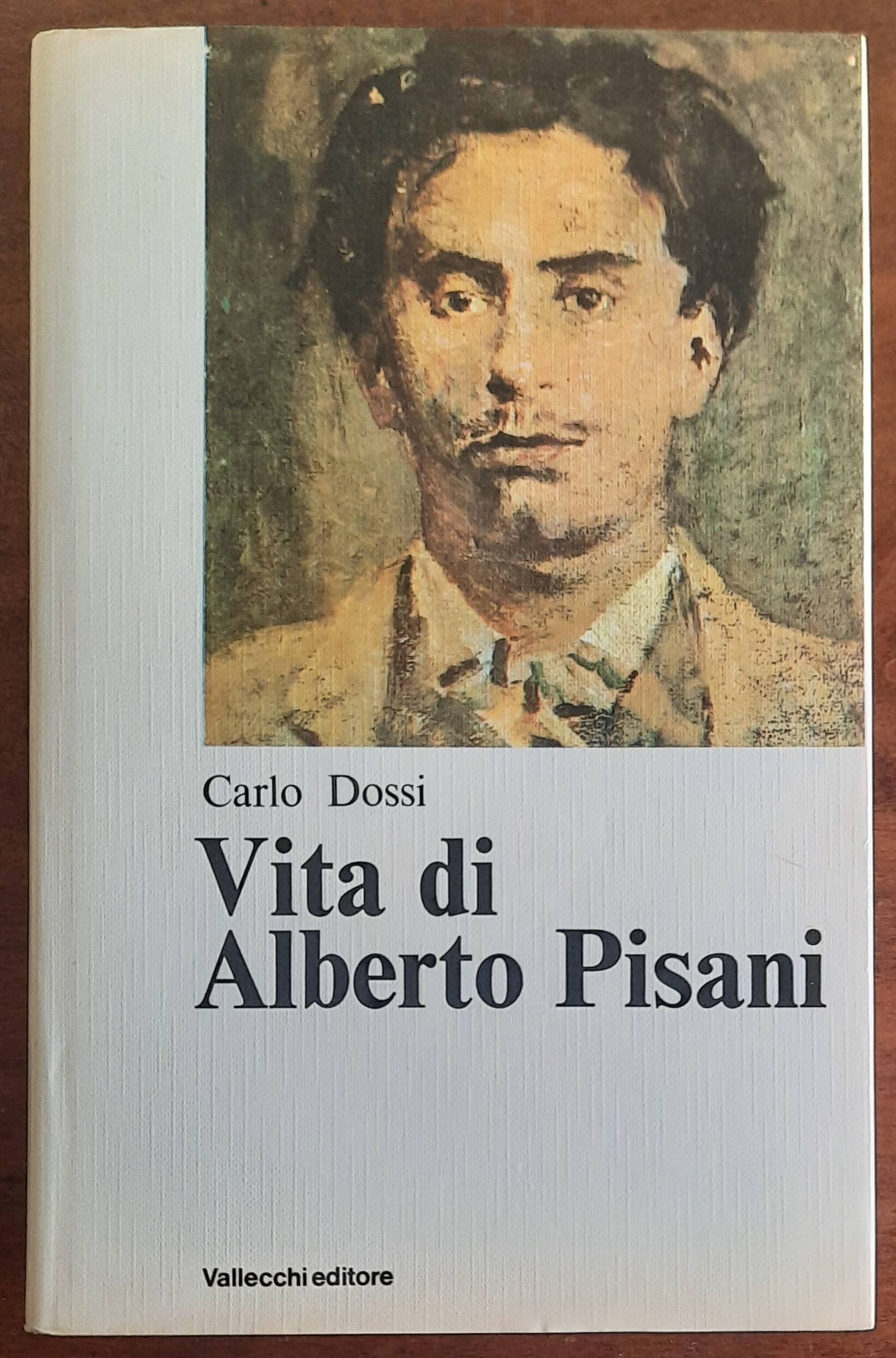 Vita di Alberto Pisani - di Carlo Dossi - Vallecchi – Libreria Biellese